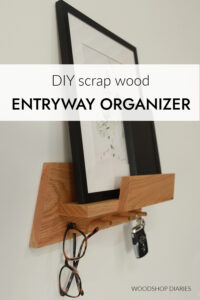 DIY Entryway Organizer with Key Holder | FROM SCRAP WOOD!